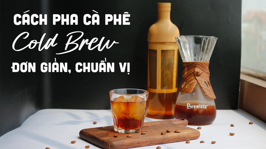Cà phê Cold Brew là gì? Cách pha cà phê ủ lạnh đơn giản, chuẩn vị ...